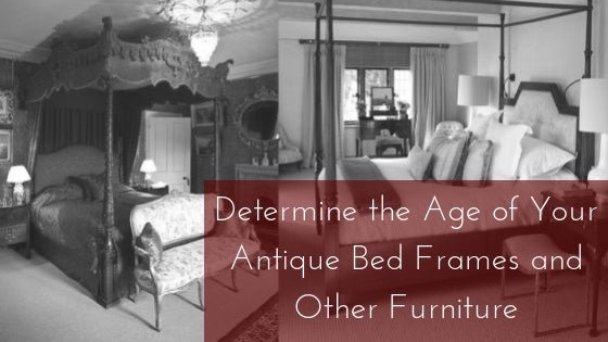 How to Determine the Age of Your Antique Bed Frames and Other Furniture ...